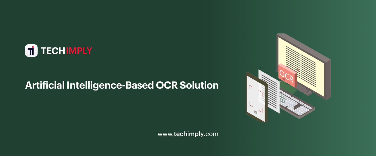The ‘What’ and ‘How’ of Artificial Intelligence-Based OCR Solution