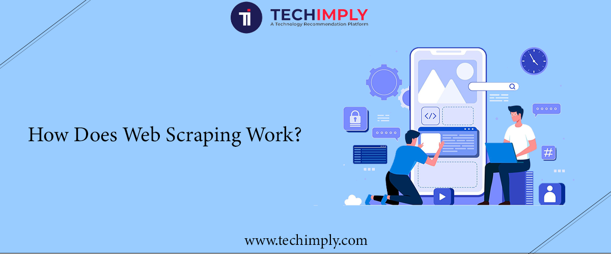 How Does Web Scraping Work?