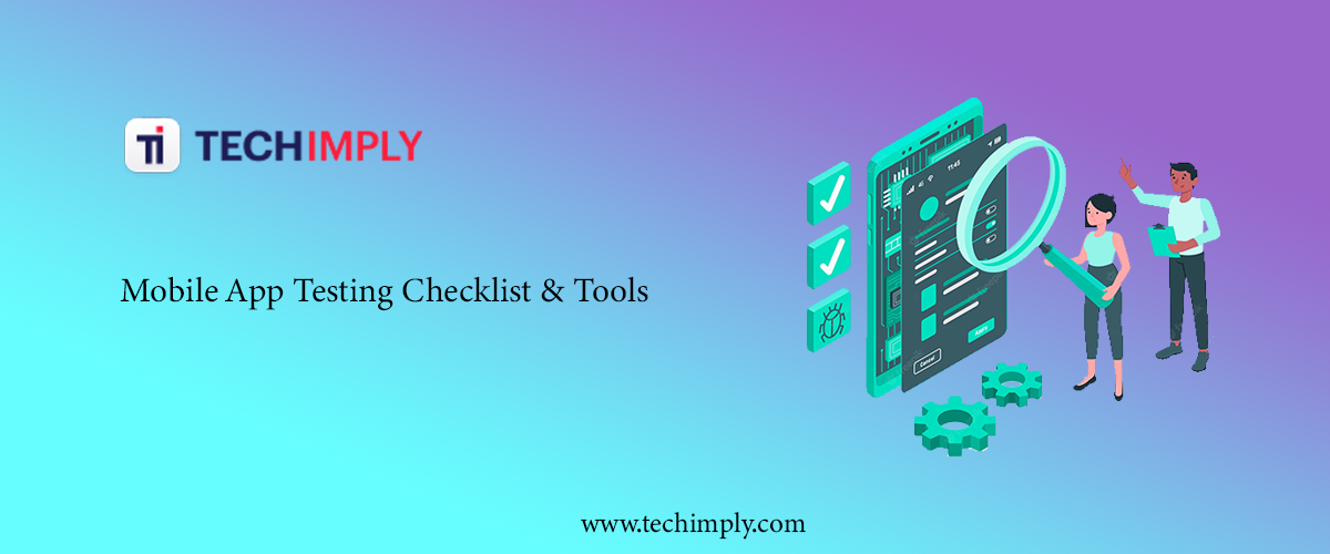 Mobile App Testing Checklist & Tools