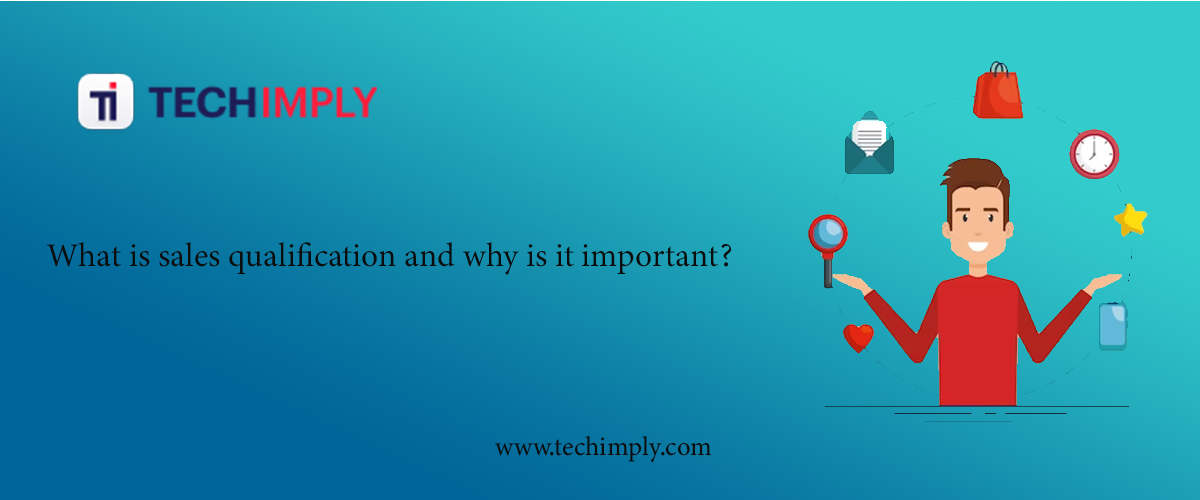 What is sales qualification and why is it important?