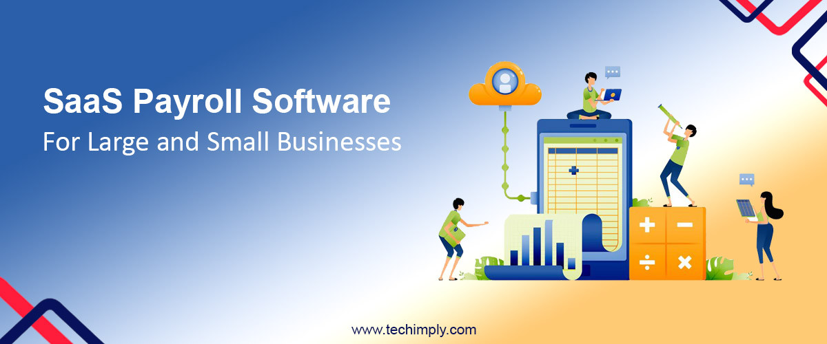 Top 7 SaaS Payroll Software Picks for Large & Small Business